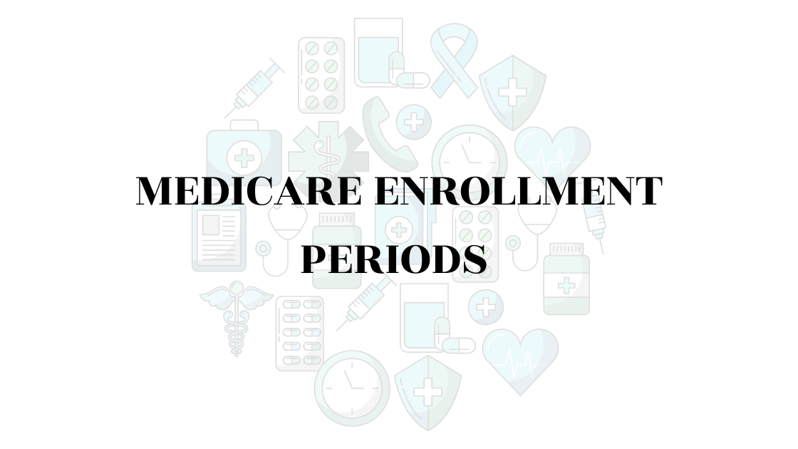 Medicare Enrollment Periods - Signature Medicare Solutions